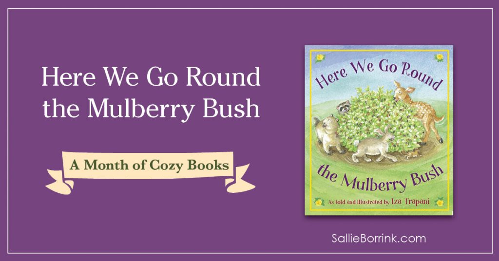 Here We Go Round the Mulberry Bush {A Month of Cozy Children's Books ...