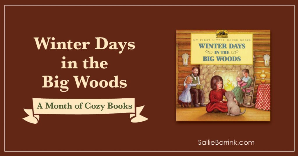 Winter Days in the Big Woods {A Month of Cozy Children's Books} - A ...