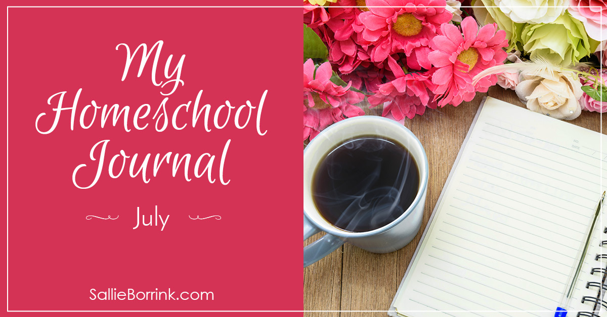 My Homeschool Journal – July - A Quiet Simple Life with Sallie Borrink