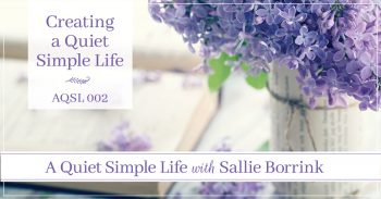 Living a Quiet Life - A Quiet Simple Life with Sallie Borrink