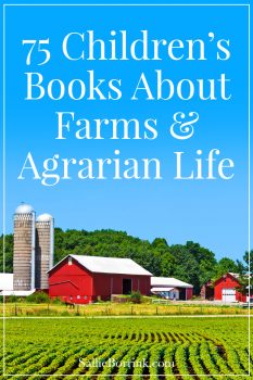 75 Children’s Books About Farms & Agrarian Life | Sallie Schaaf Borrink