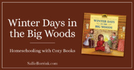 Winter Days in the Big Woods | Homeschooling with Cozy Books | A Quiet ...