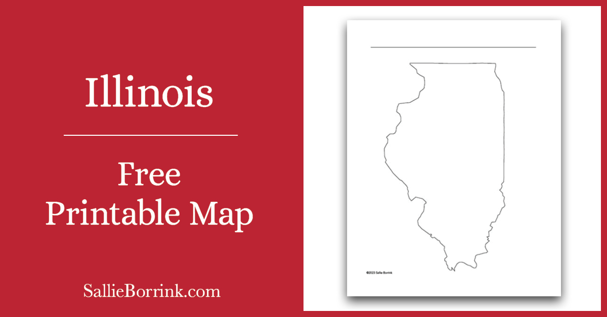Free Illinois Map Printable for Geography & State Studies | Sallie Borrink